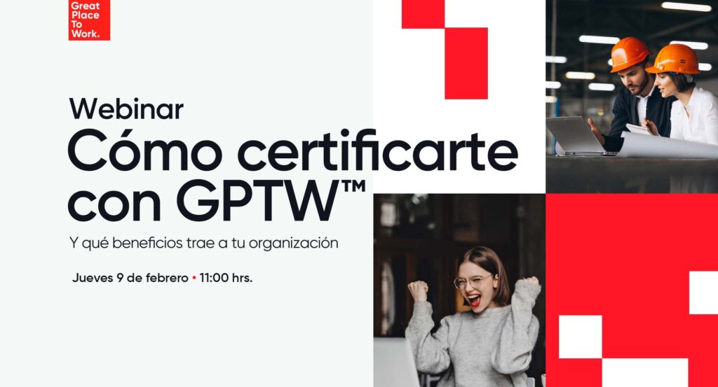 Webinar ¿Cómo certificarte con GPTW? - GPTWⓇ MÉXICO